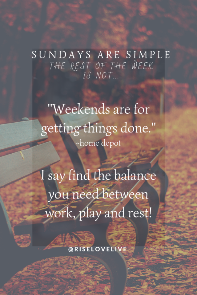Sundays are Simple - complete your tasks another day! | Rise ... Love ...